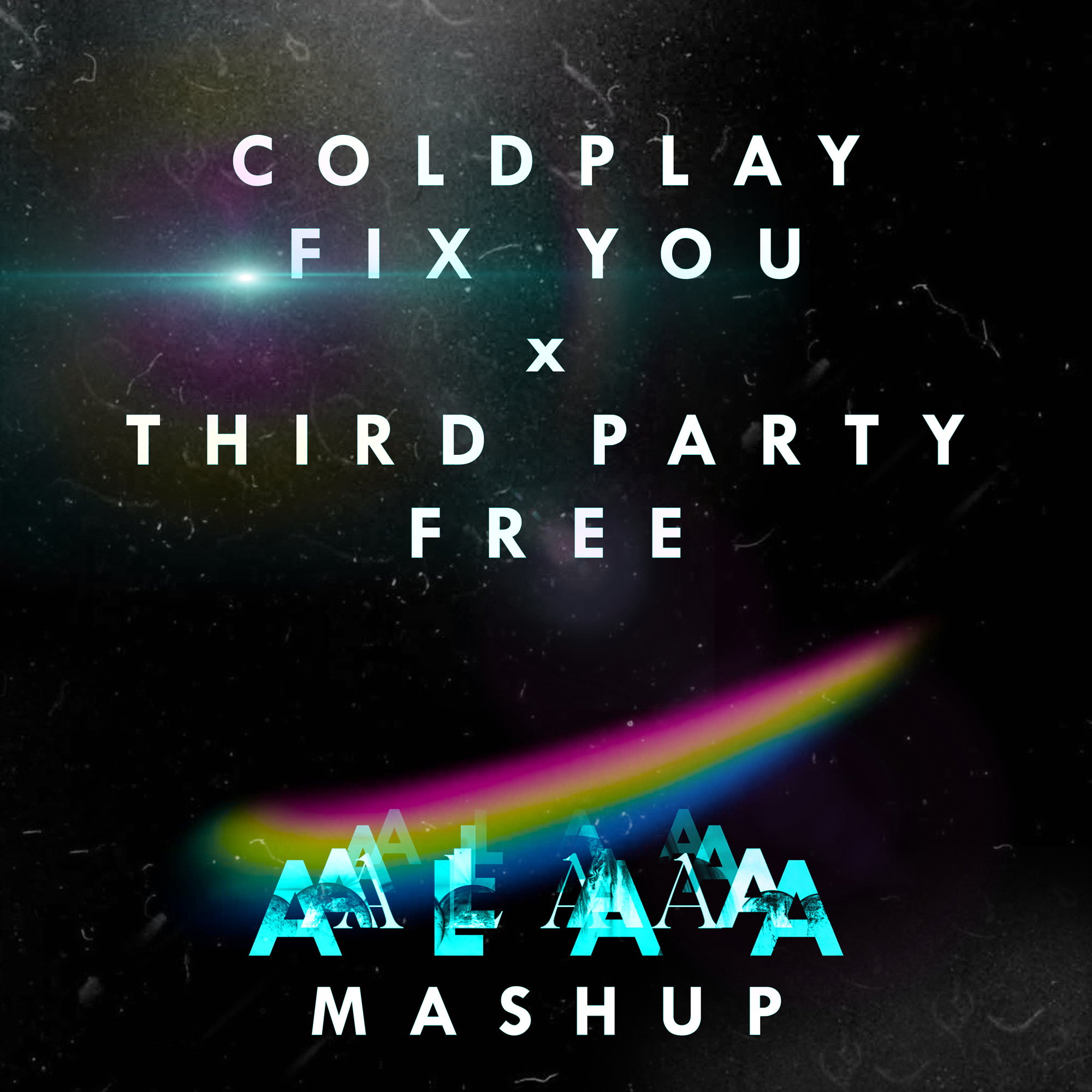 FIX YOU x FREE (ALAA MASHUP) by COLDPLAY x THIRD PARTY | Free Download on Hypeddit