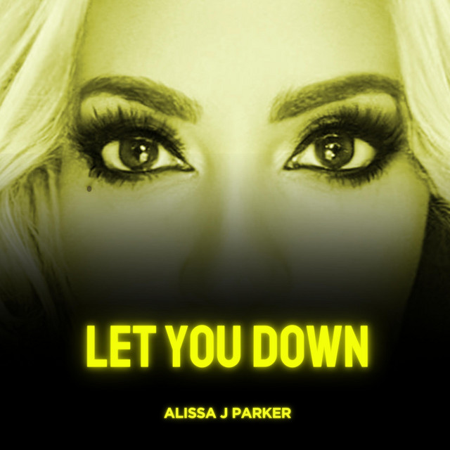 Let You Down by Alissa J Parker
