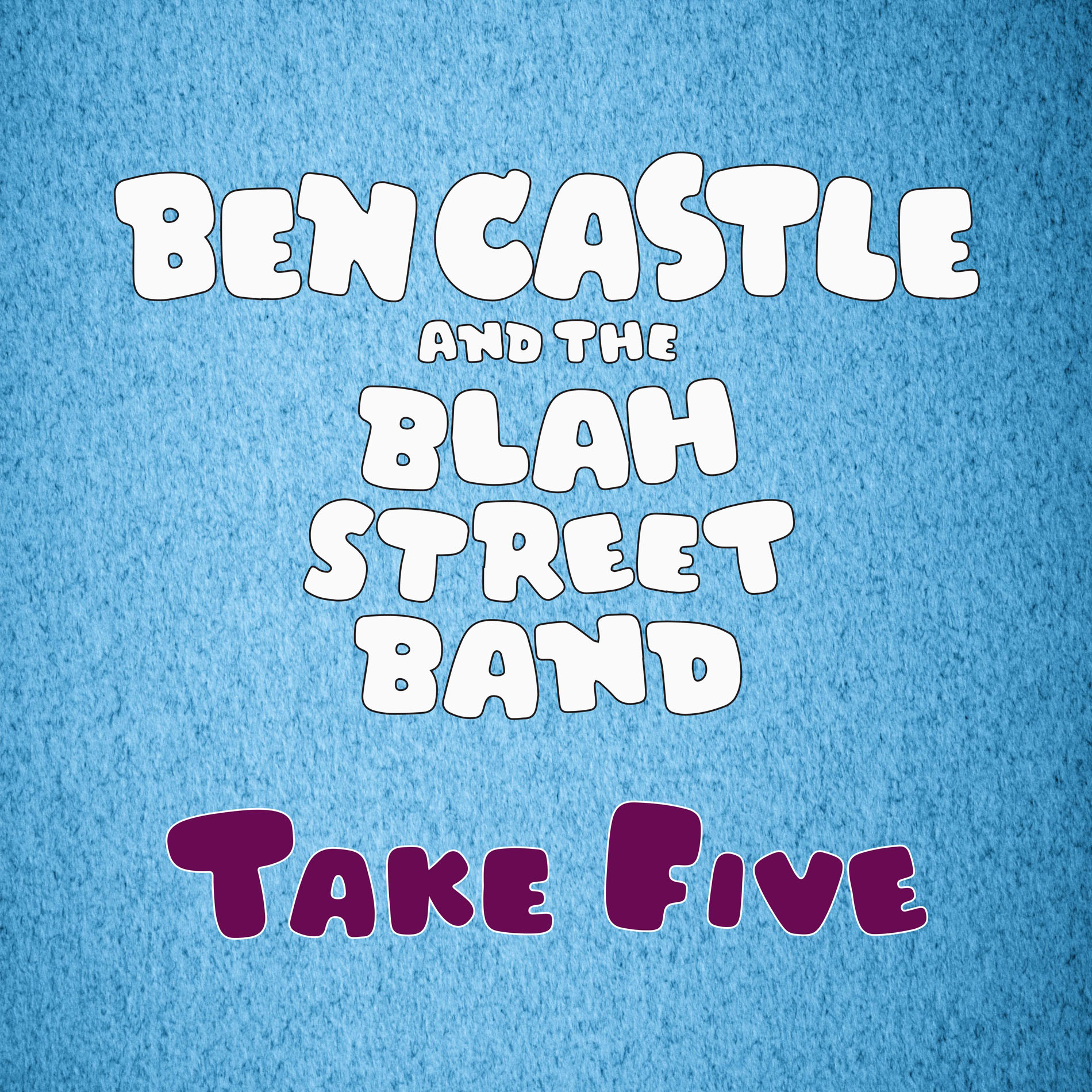 Take Five by Ben Castle and the Blah Street Band