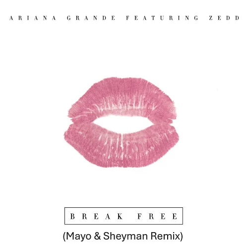 Ariana Grande - Break Free Ft. Zedd (Mayo & Sheyman Remix) by Mayo ...