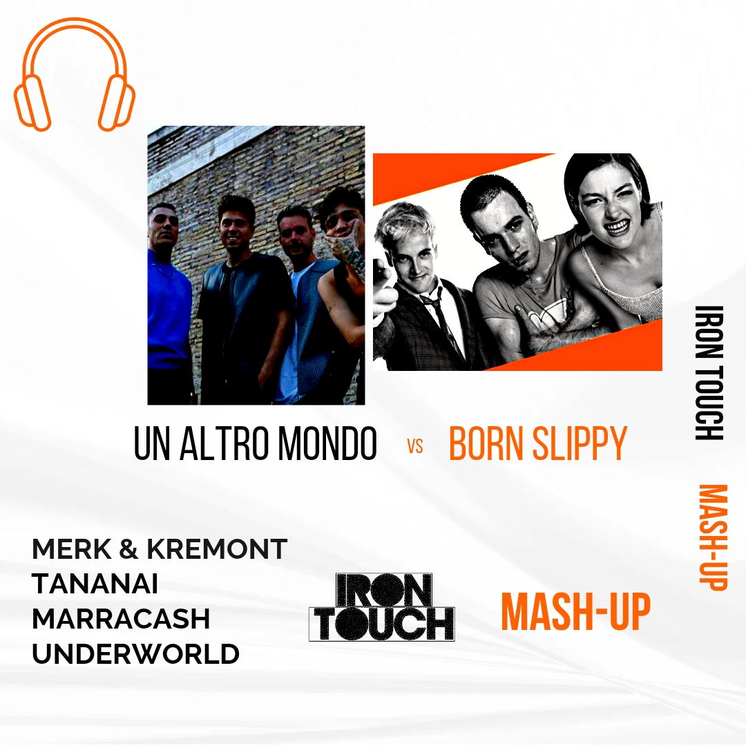 Un Altro Mondo vs Born Slippy (Iron Touch Mash-Up) by Merk & Kremont ...