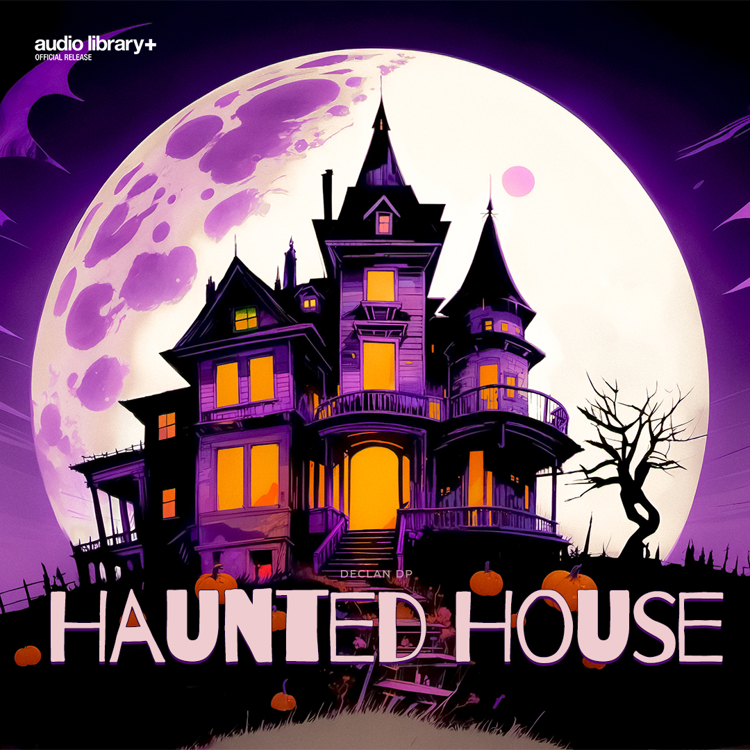 Haunted House | Audio Library Release by Declan DP | Free Download on ...