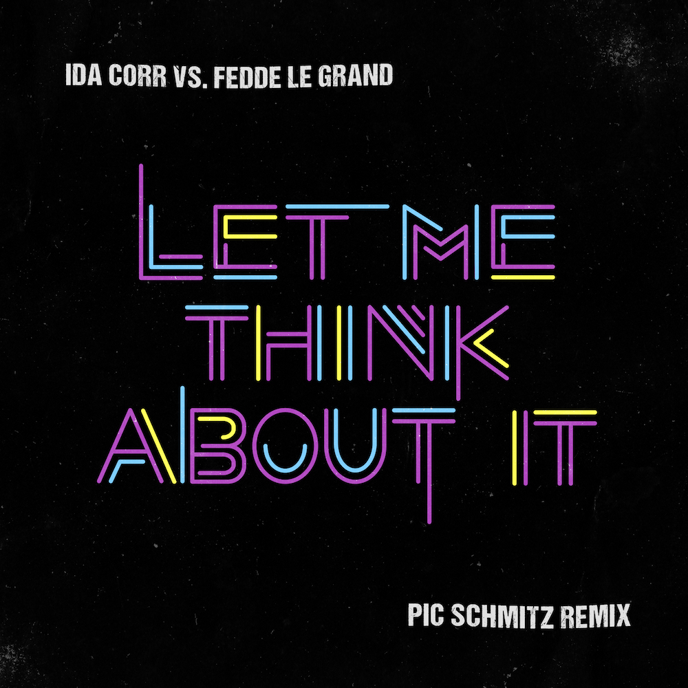 Let Me Think About It - Ida Corr vs. Fedde Le Grand by Pic Schmitz ...