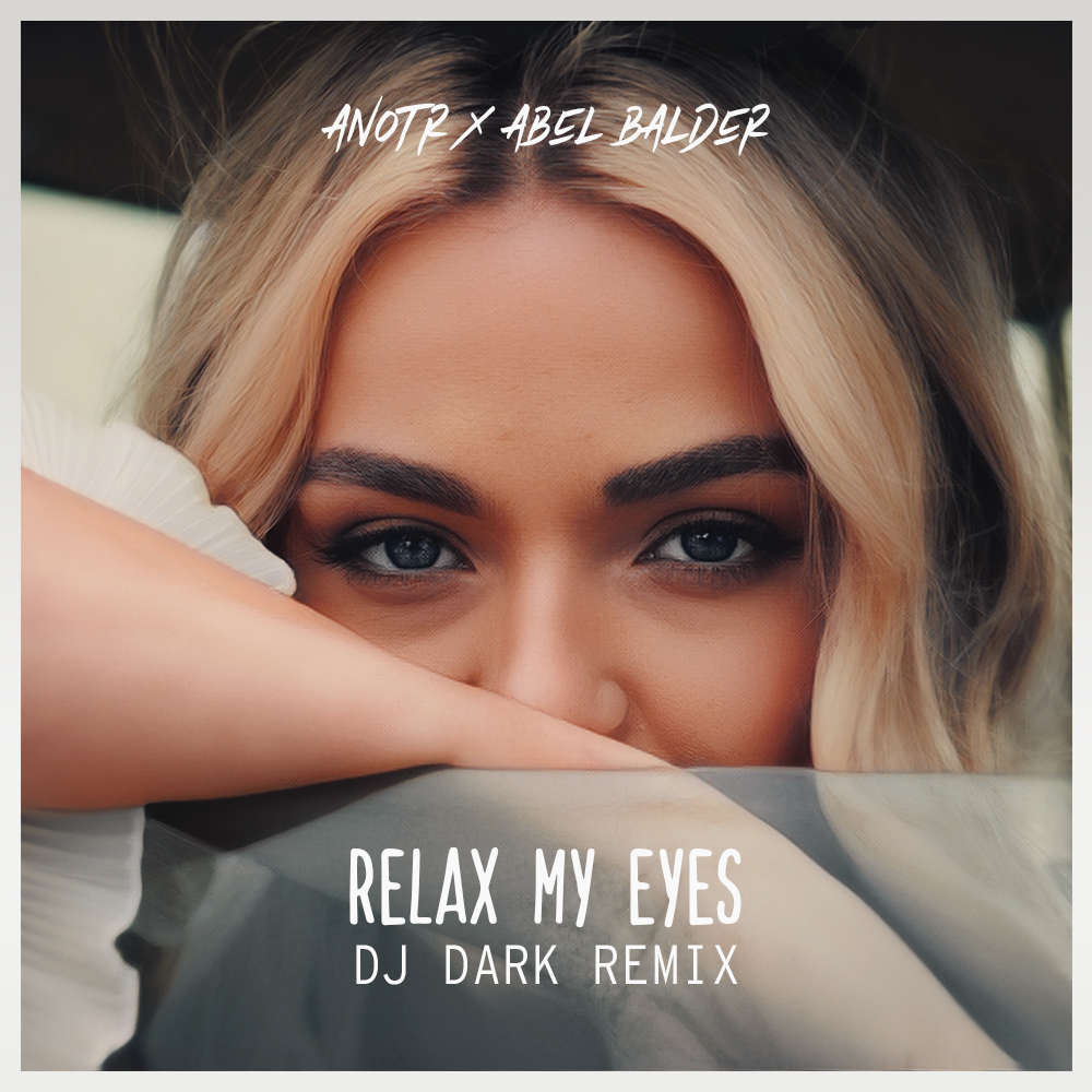Relax My Eyes (Dj Dark Remix) by ANOTR, Abel Balder | Free Download on ...