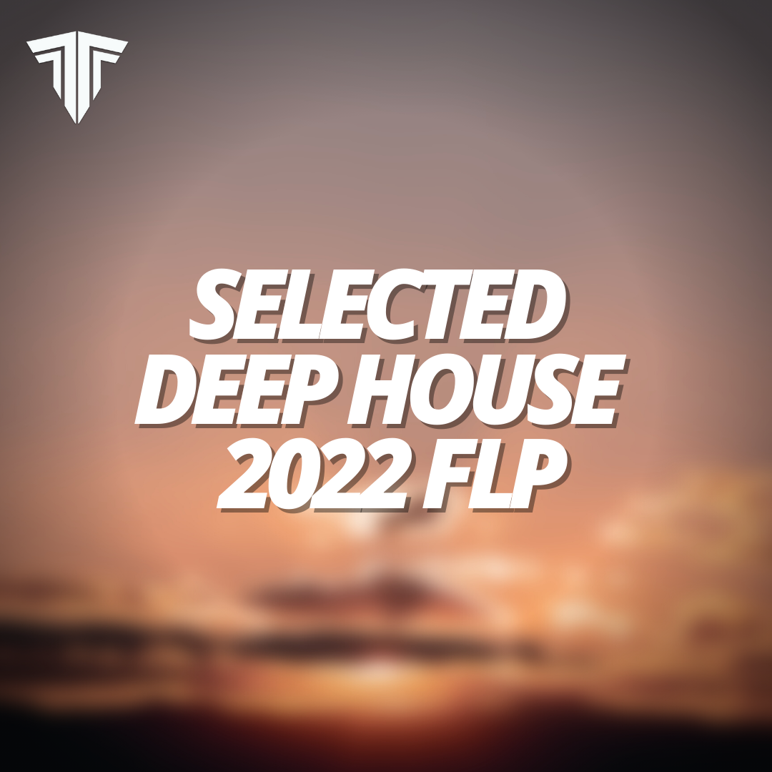 SELECTED 2022 FLP [FL STUDIO 20] [FREE] by TTTM | Free Download on Hypeddit
