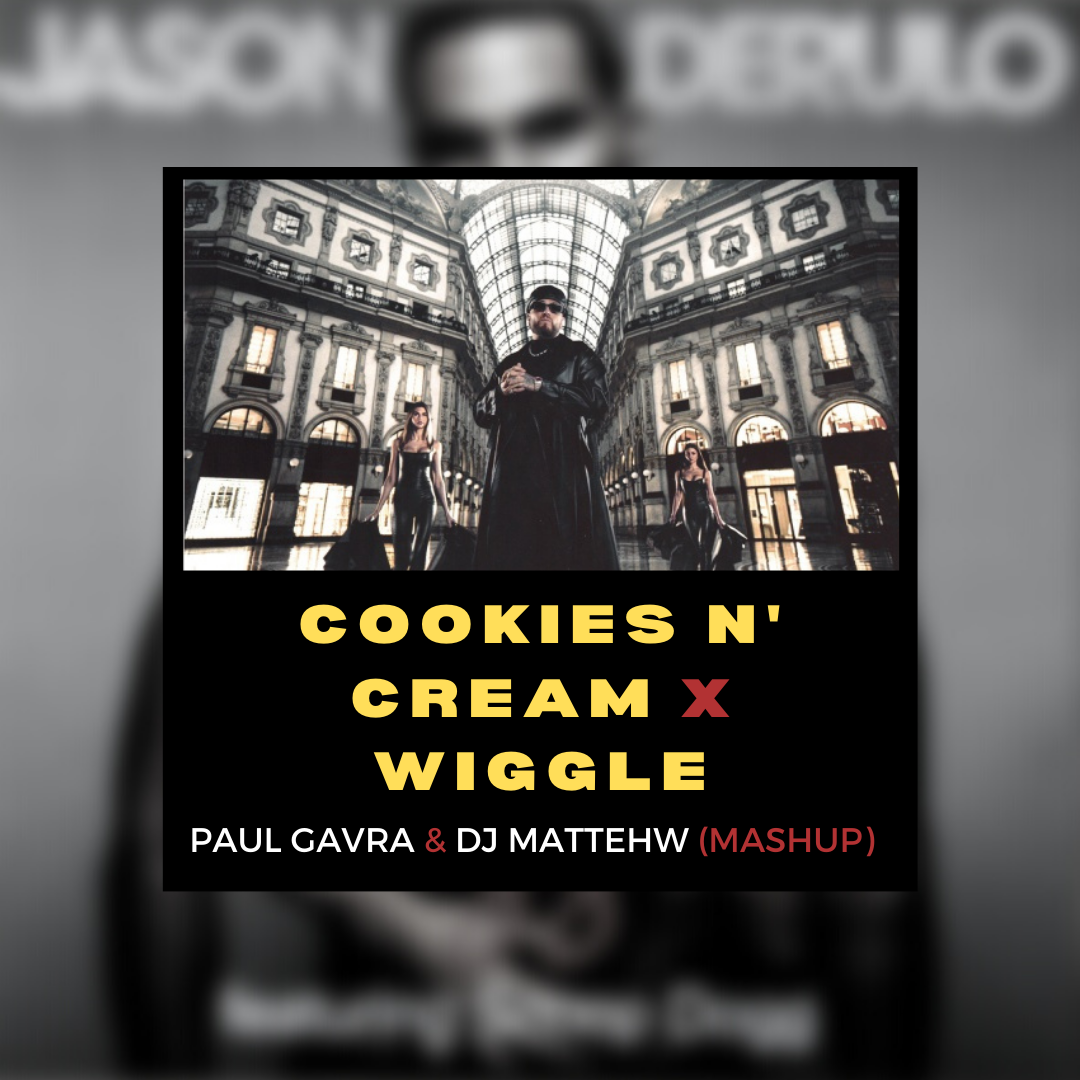 Cookies N' Cream x Wiggle by Paul Gavra & Dj Mattehw (Mashup) | Free ...