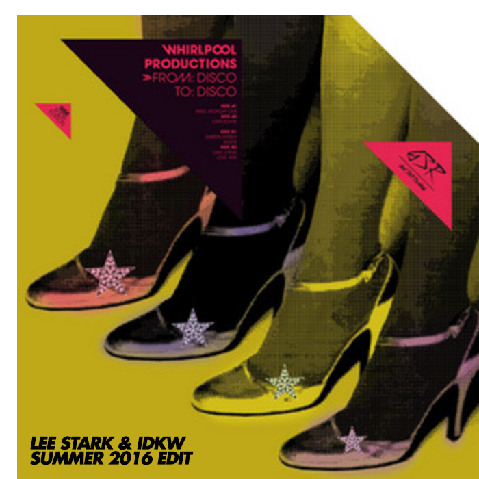 From Disco To Disco (Lee Stark & IDKW Summer 2016 Edit) by Whirlpool ...