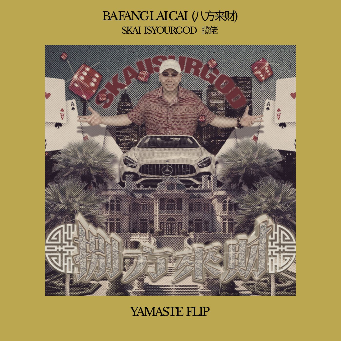 八方来财 (BA FANG LAI CAI) - SKAI ISYOURGOD 揽佬 (YAMASTE FLIP) by YAMASTE | Free Download on Hypeddit