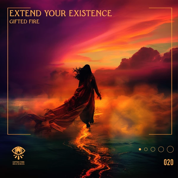 Extend Your Existence by GIFTED FIRE | Free Download on Hypeddit