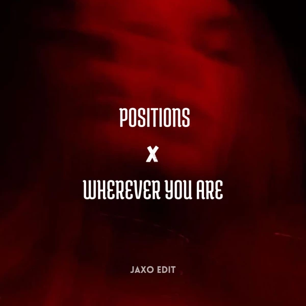 Positions x Wherever You Are (JAXO Edit) by JAXO | Free Download on ...