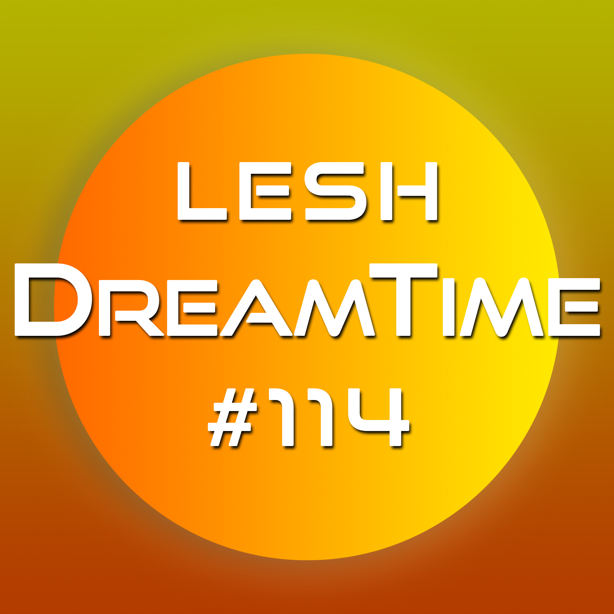 DreamTime Episode #114 by LESH | Free Download on Hypeddit