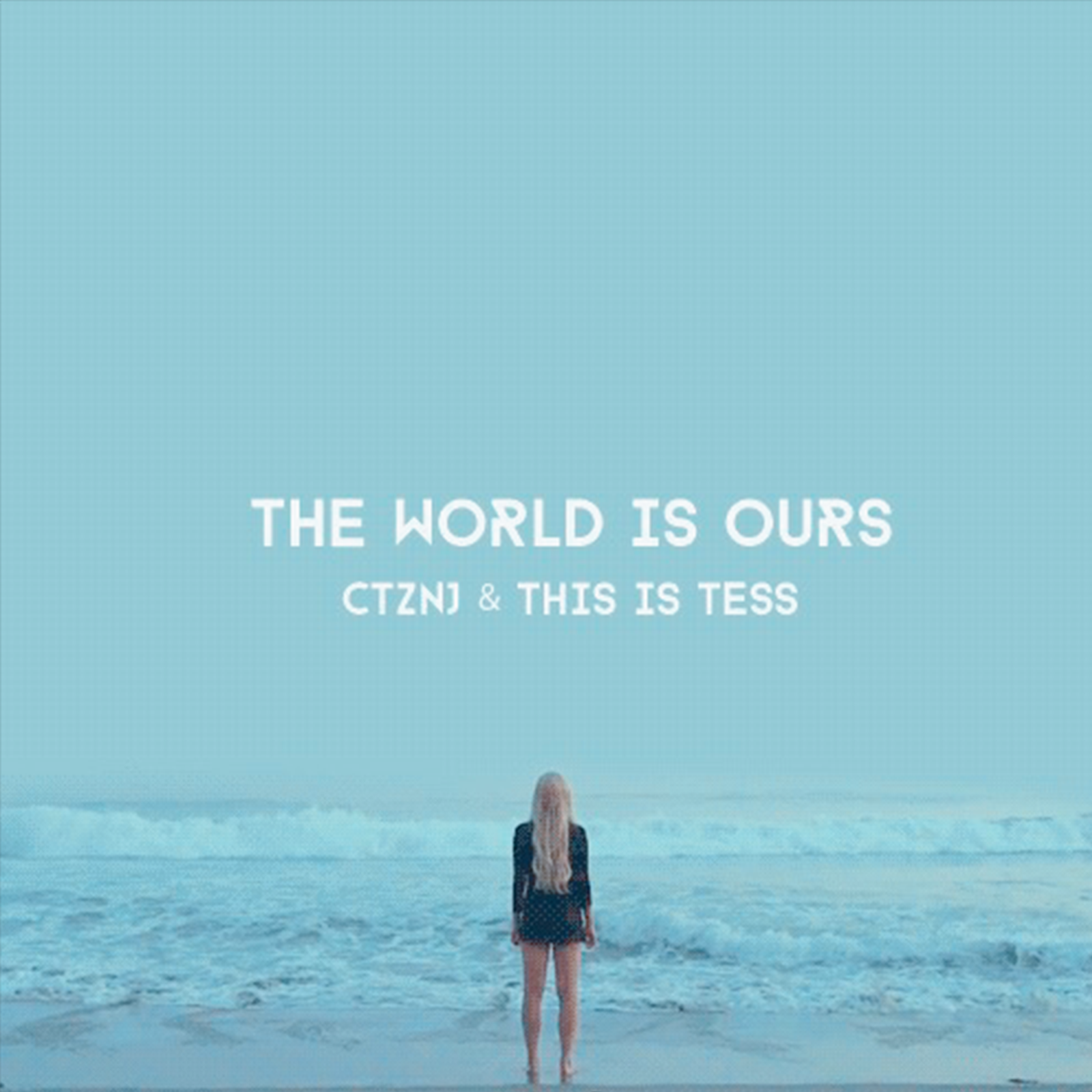 The World Is Ours by CTZNJ, This Is Tess