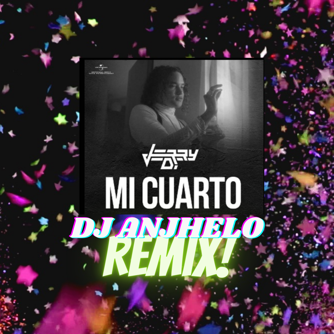 Mi Cuarto (Dj Anjhelo Remix) by Jerry Di | Free Download on Hypeddit