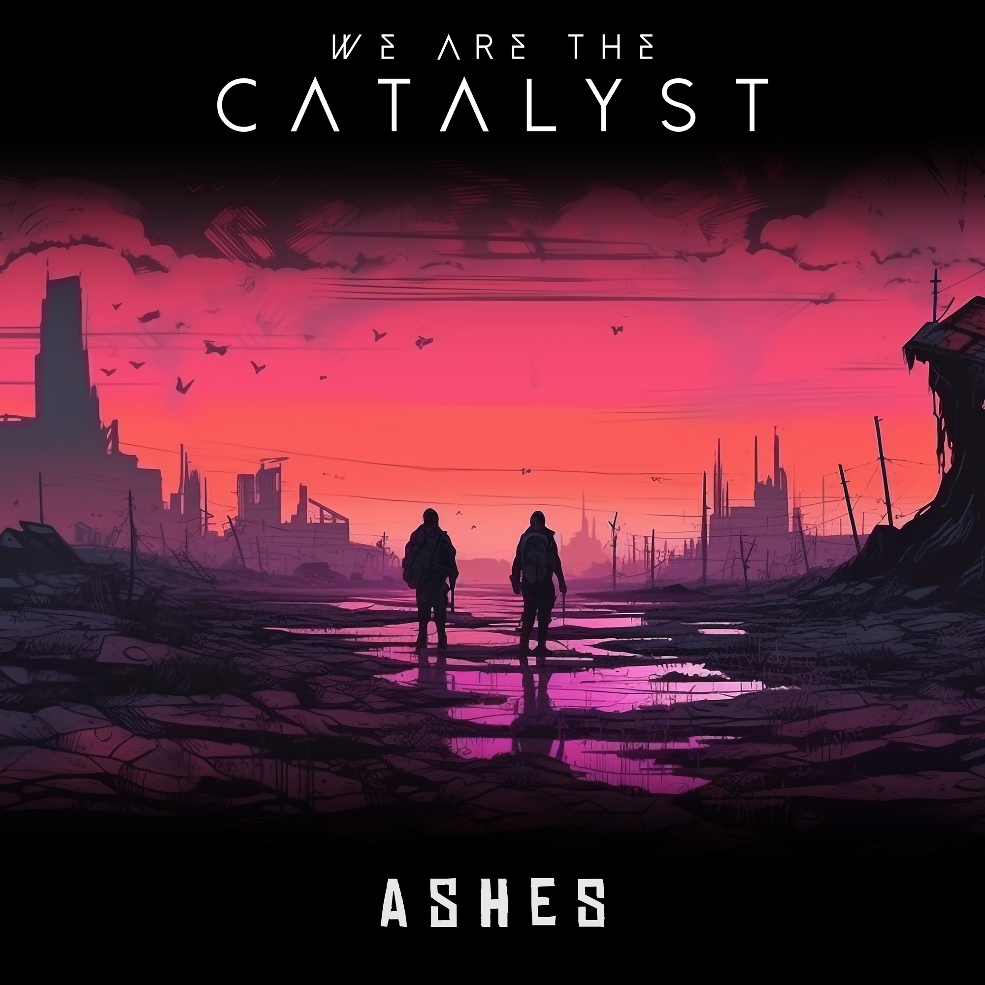 Ashes by We Are The Catalyst