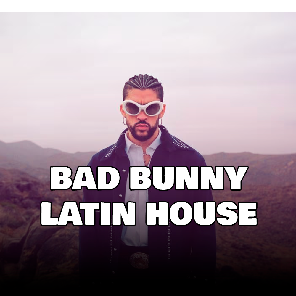 BAD BUNNY LATIN HOUSE PACK 2024 by LATIN HOUSE MUSIC | Hypeddit