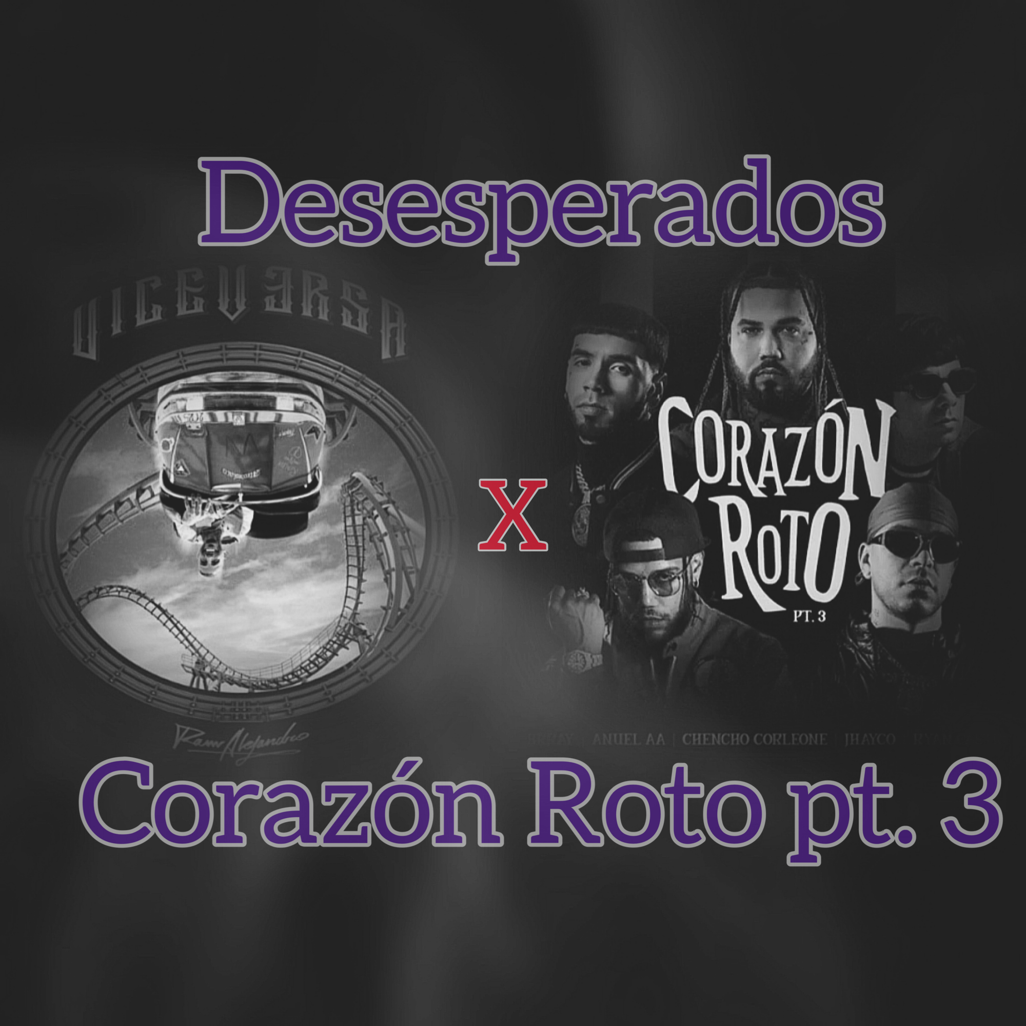 Desesperados x Corazon Roto pt. 3[Rauw Alejandro... x Brray, Anuel AA ...