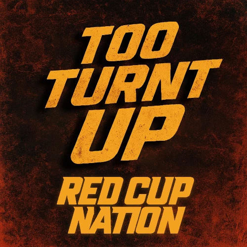 Too Turnt Up by Red Cup Nation | Free Download on Hypeddit