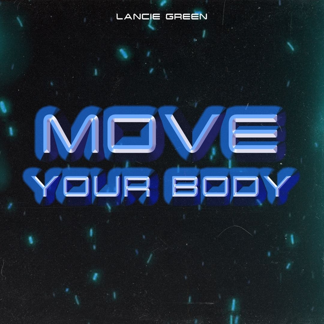 Move Your Body (Extended Mix) by Lancie Green | Free Download on Hypeddit