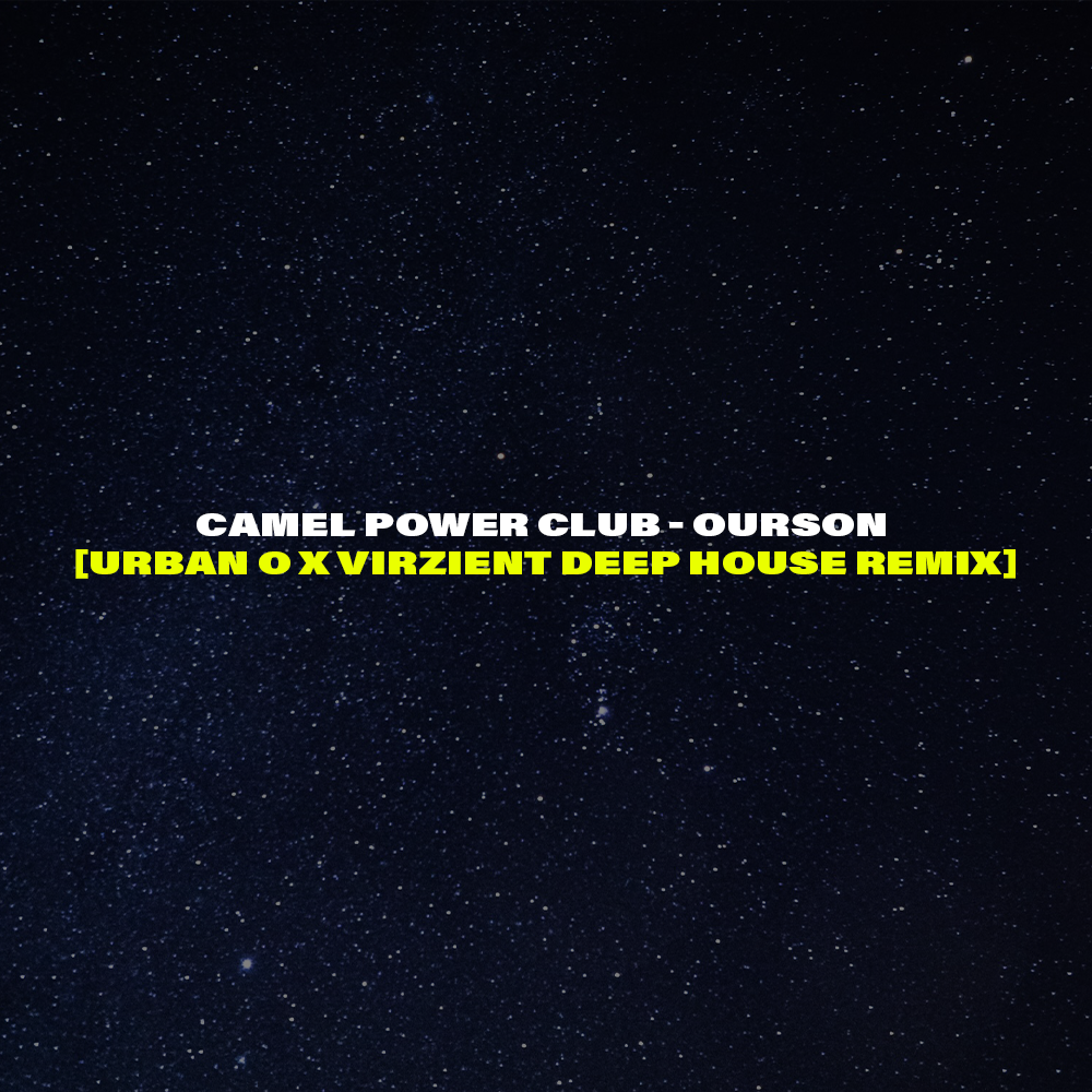 Camel Power Club - Ourson [Urban O x Virzient Deep House Remix] by ...