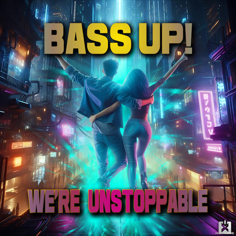 We´re Unstoppable by Bass Up!