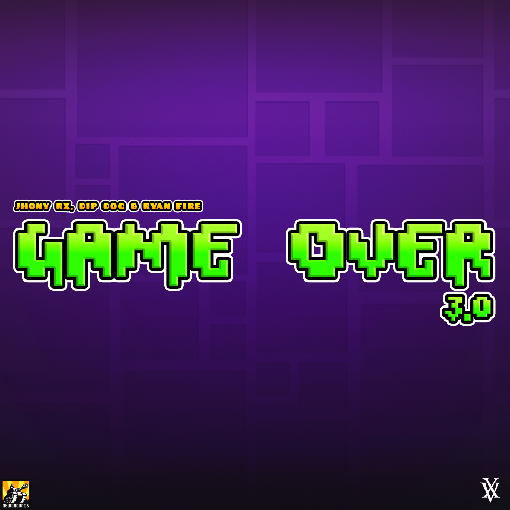 Game Over 3.0 (From Geometry Dash) by Jhony Rx, Dip Dog & Ryan Fire