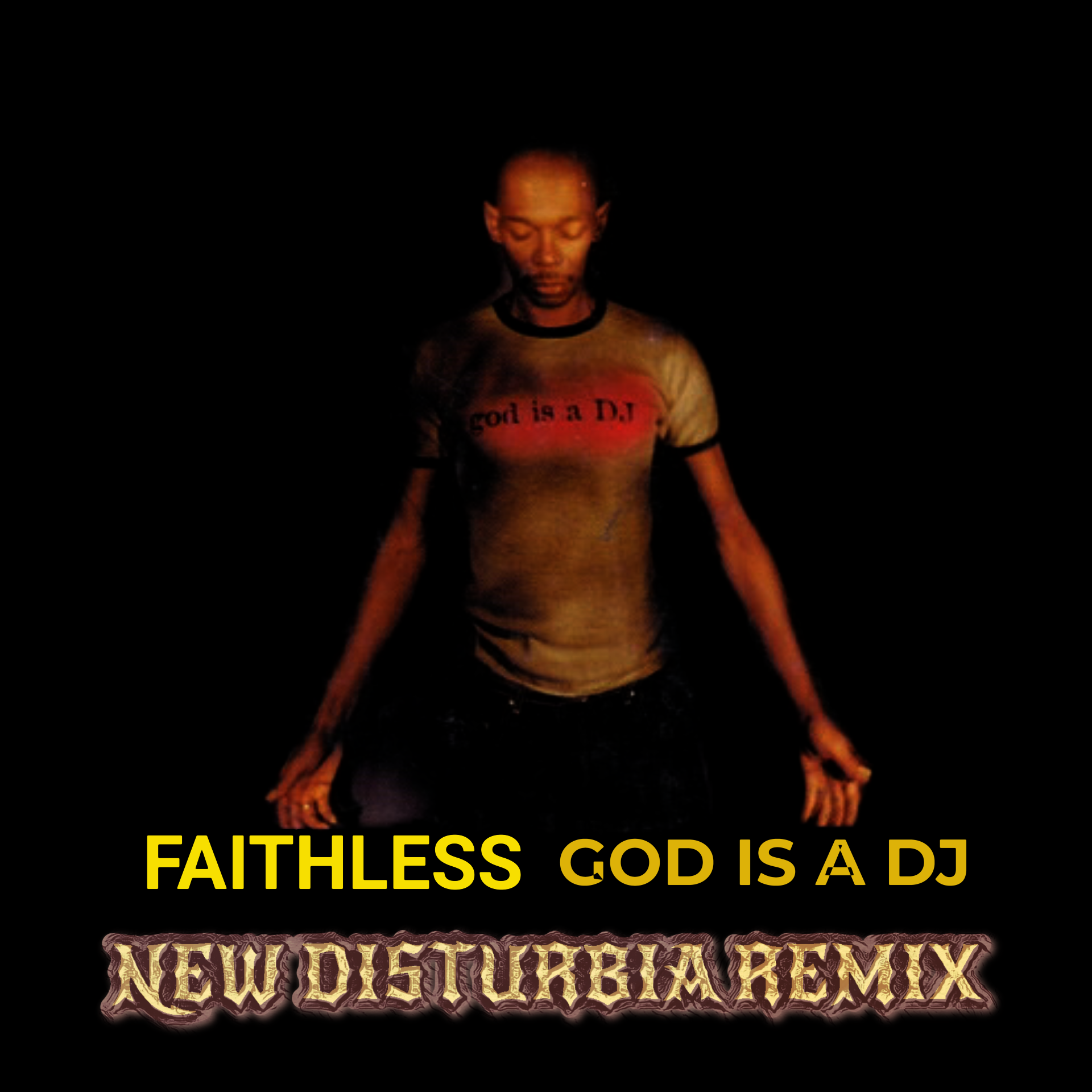 Faithless - God Is A DJ (New Disturbia Remix) by NEW DISTURBIA | Free ...