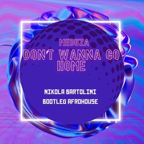 Don't Wanna Go Home BOOTLEG by dj Nikola Bartolini | Free Download on ...
