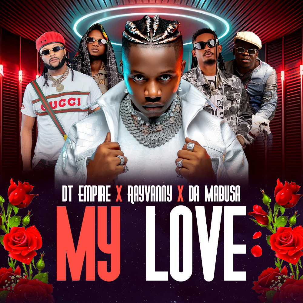 My Love by DT Empire X Rayvanny X Da Mabusa