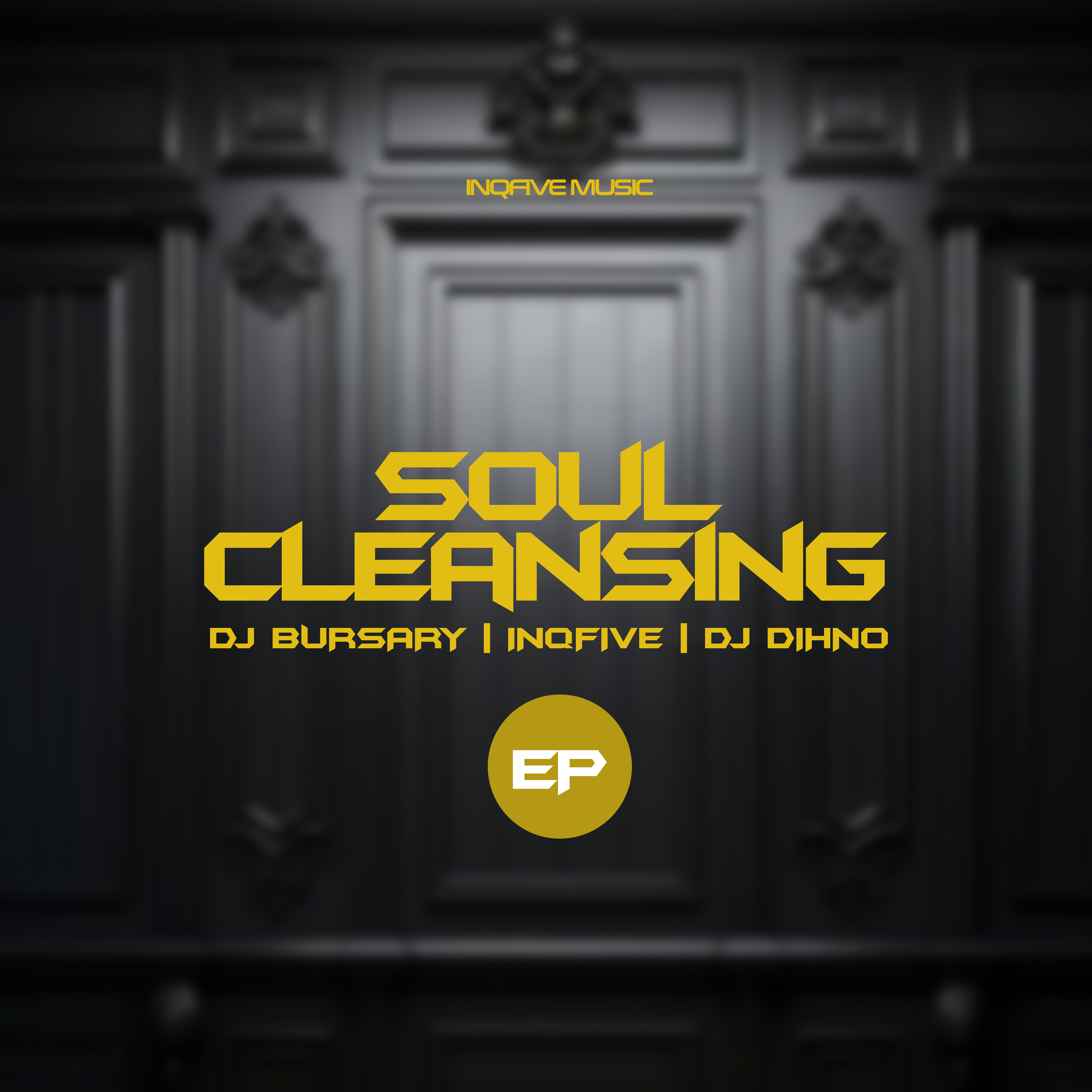 Soul Cleansing EP by Djbursary, InQfive & Dj DIHNO