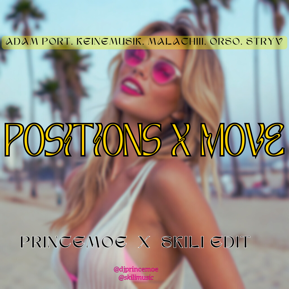Positions x Move (Prince Moe x Skili Edit) by Adam Port, Keinemusik, Malachiii, Orso, Stryv ...