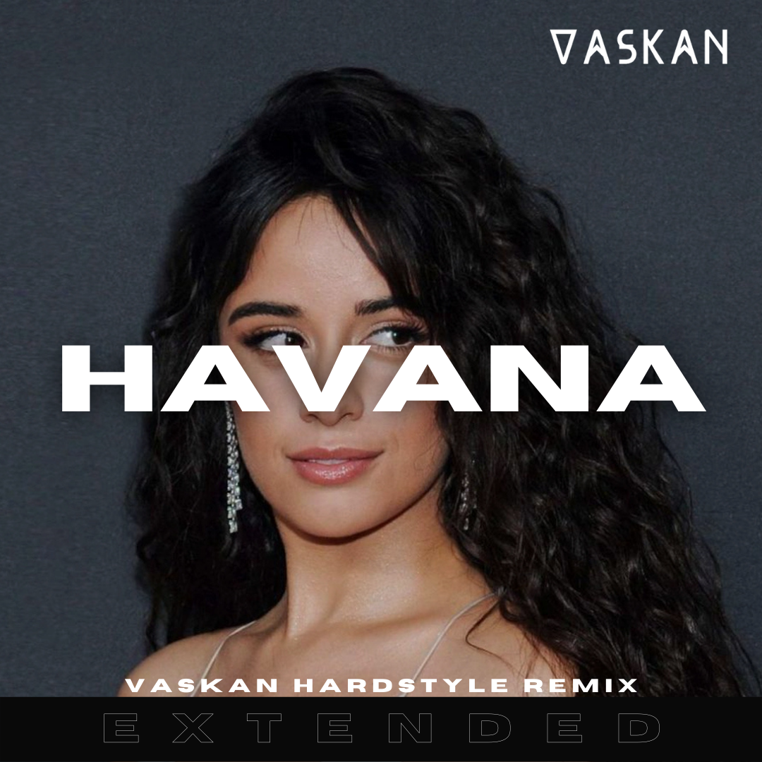 Havana (Vaskan Hardstyle Remix) EXTENDED by Camila Cabello | Free Download on Hypeddit