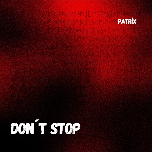 Don't Stop by Patrix | Free Download on Hypeddit