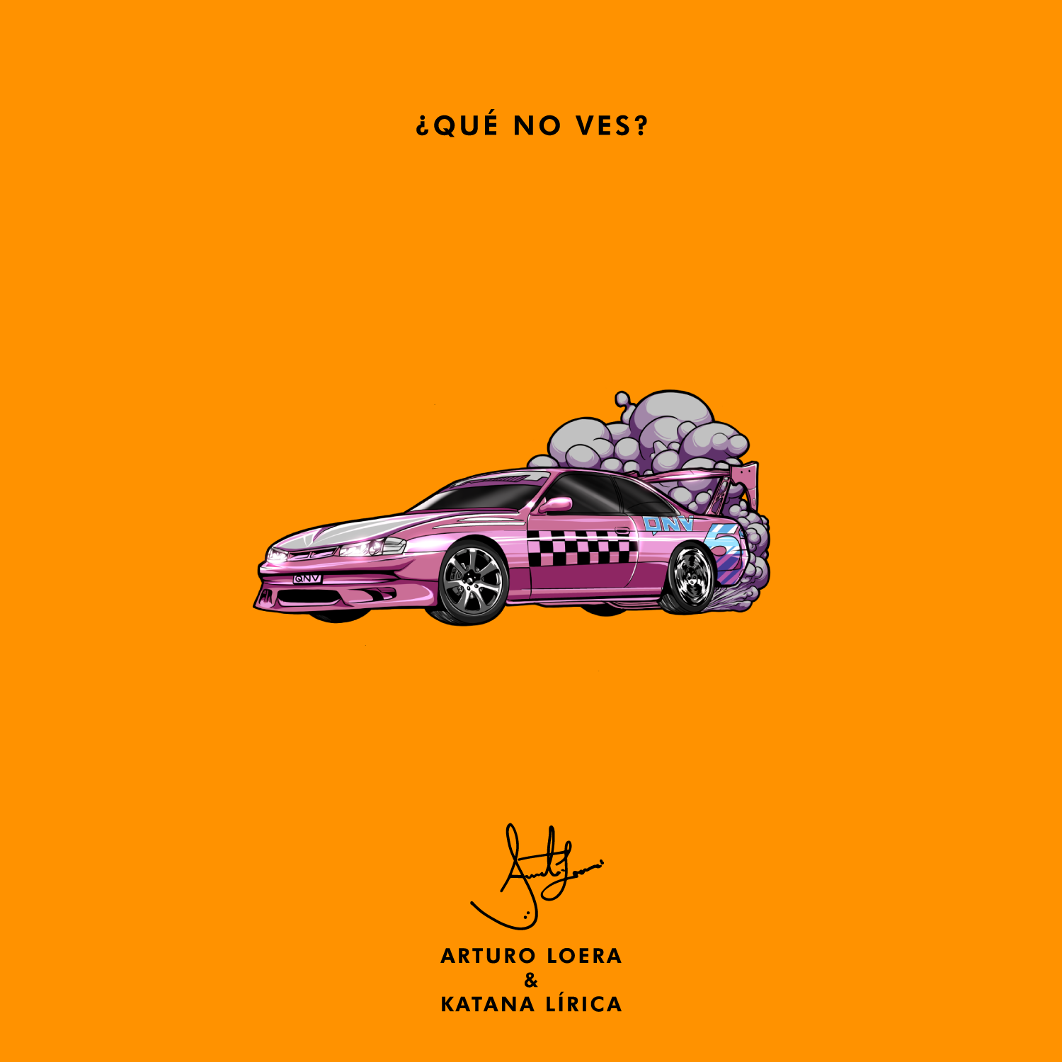 ¿QUÉ NO VES? by Arturo Loera & Katana Lírica