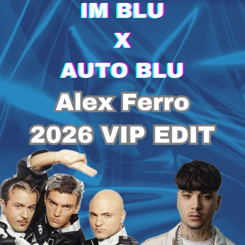 AUTO BLU X IM BLUE (AlexFerro Hardstyle REWORK 2026) by Alex Ferro ...