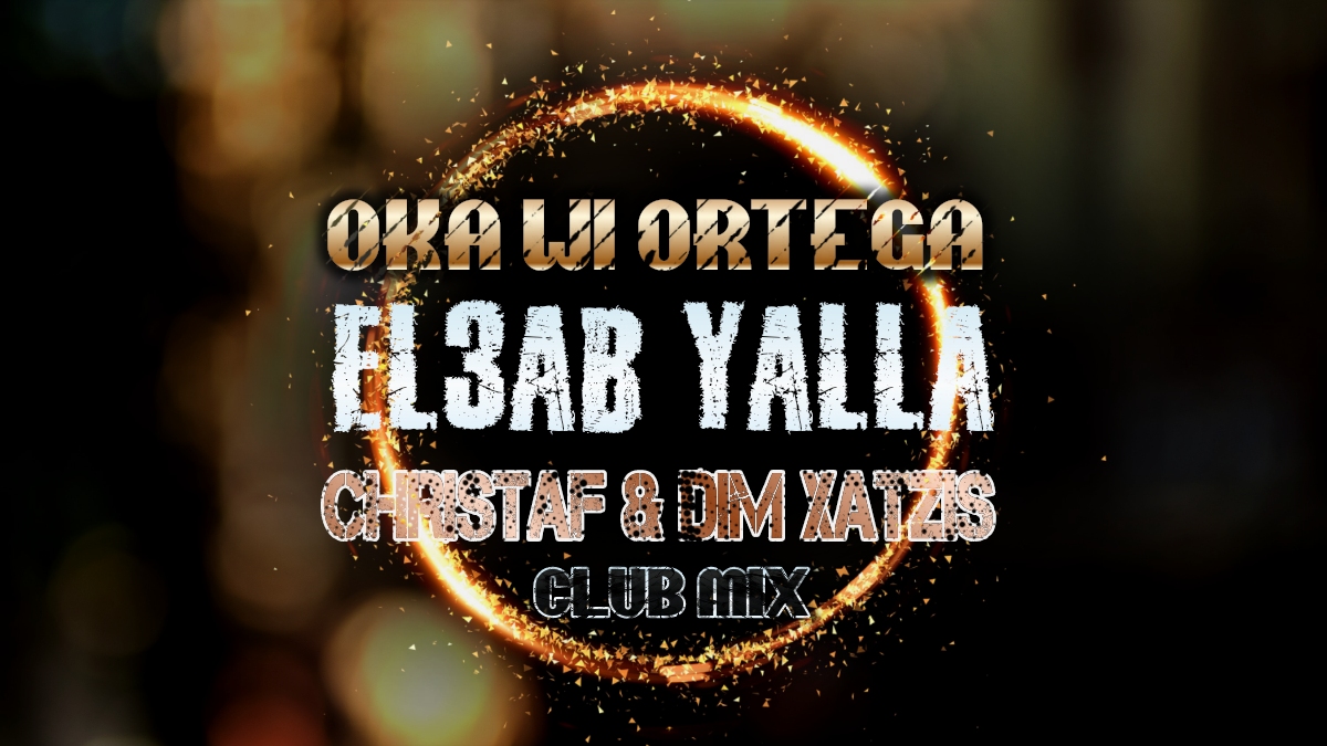 EL3AB YALLA CLUB MIX by OKA WI ORTEGA CHRISTAF DIM XATZIS | Free Download on Hypeddit