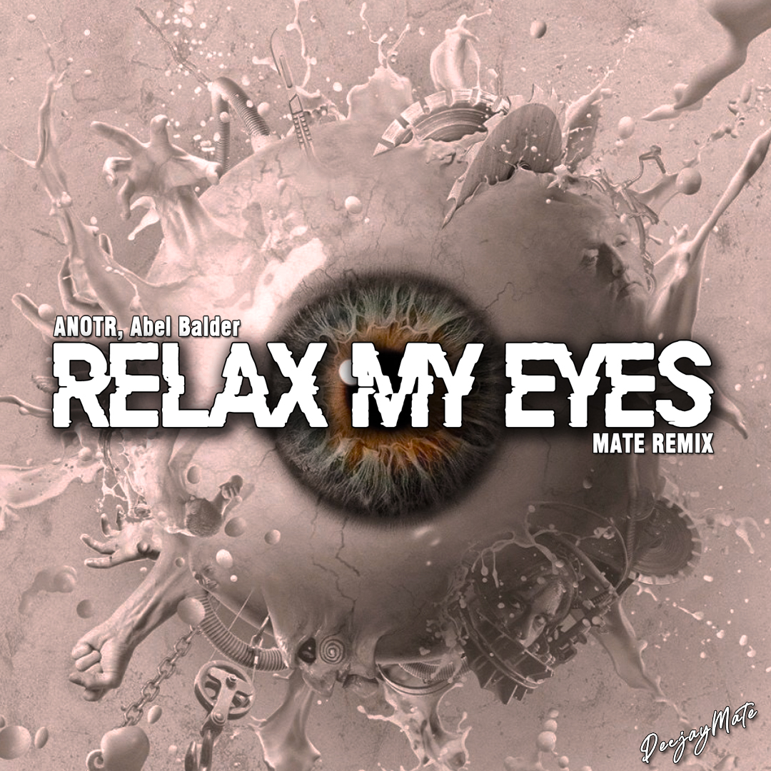 Relax My Eyes | Mate Remix by ANOTR, Abel Balder | Free Download on ...