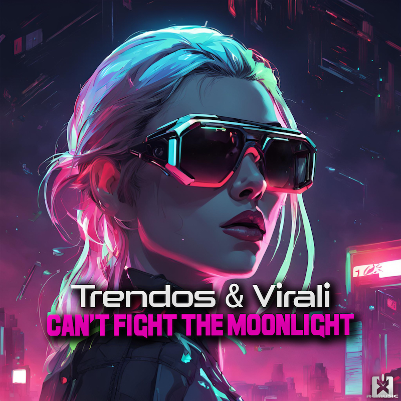 Can't Fight The Moonlight [SINGLE] by Trendos & Virali