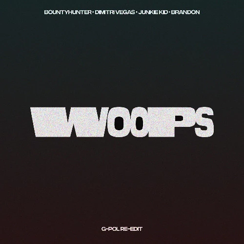 WOOPS [G-POL Re-Edit] by Bountyhunter, Dimitri Vegas, Junkie Kid ...
