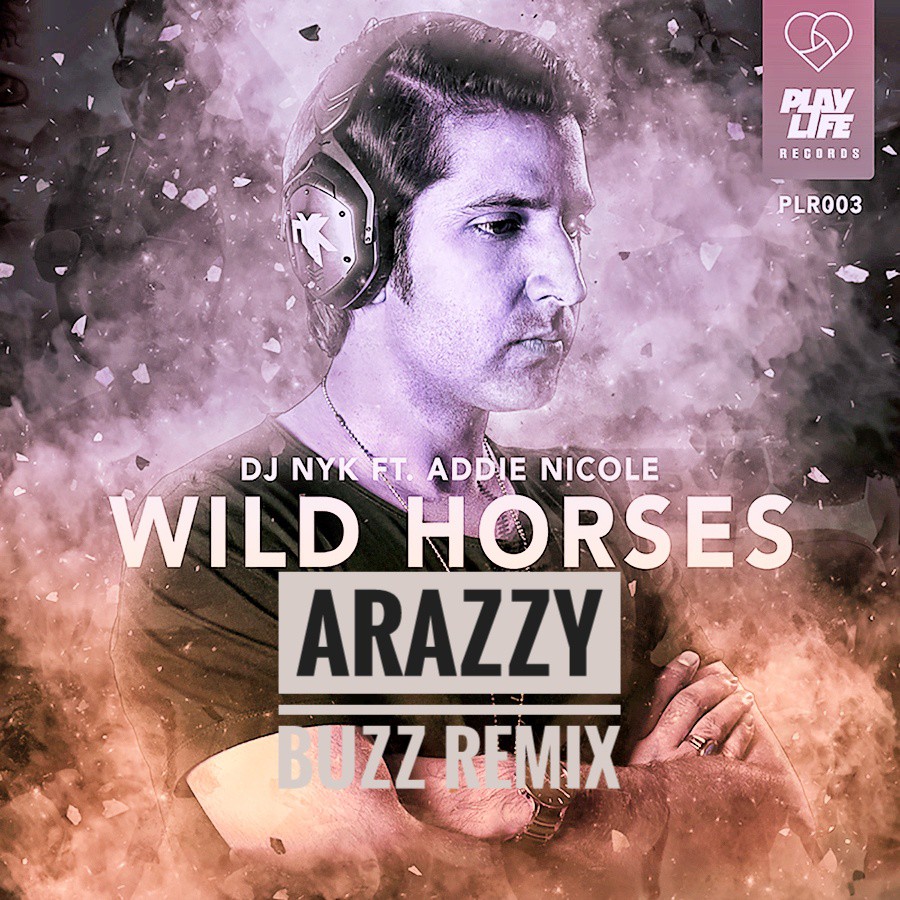DJ NYK Ft Addie Nicole - Wild Horses Arazzy Buzz Remix by Arazzy Buzz ...