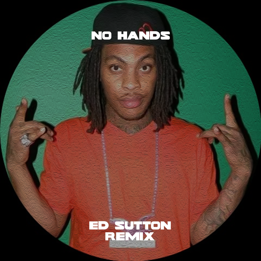 No Hands (Ed Sutton Remix) by Ed Sutton | Free Download on Hypeddit