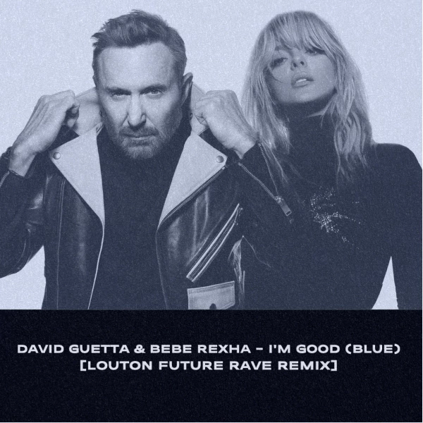 I'm Good (Blue) [LOUTON Future Rave Extended Mix] by David Guetta ...