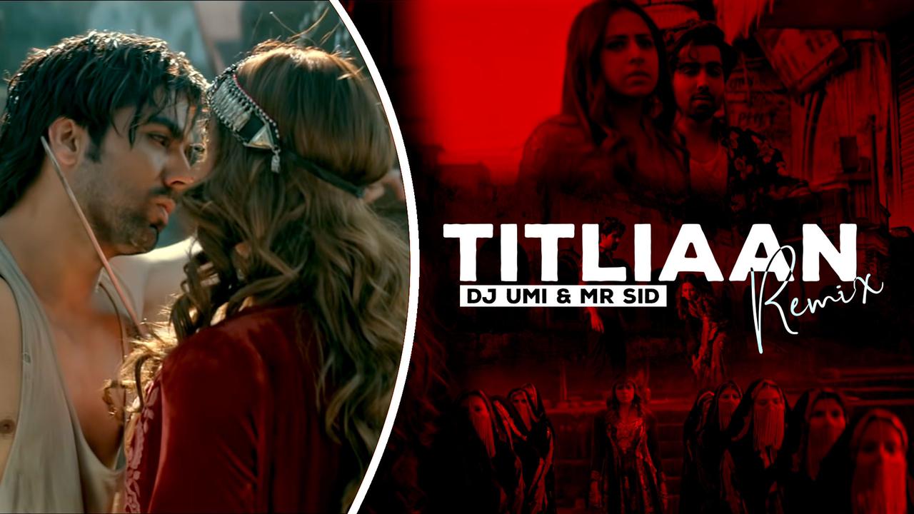 Titliyaan - Remix by Dj Umi x Mr Sid | Free Download on Hypeddit