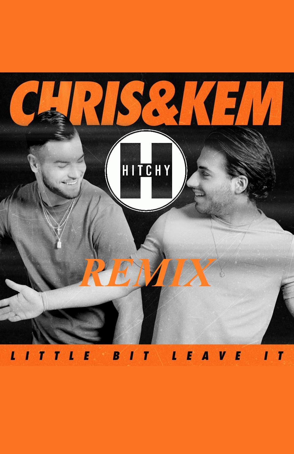 Chris & Kem - Little Bit Leave It Hitchy Remix by Dj Hitchy remixes ...