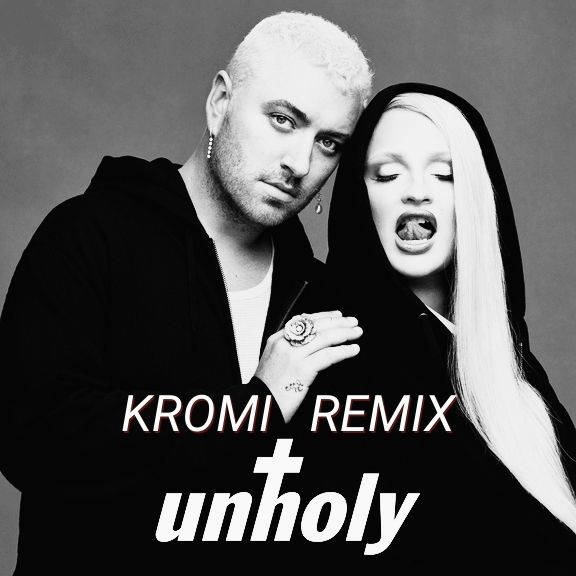 unholy (KROMI Remix) by Sam Smith & Kim Petras & KROMI | Free Download ...