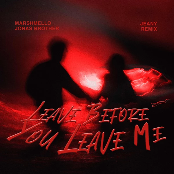 leave before you love me [ jeany remix ] by Marshmello & Jonas Brother ...