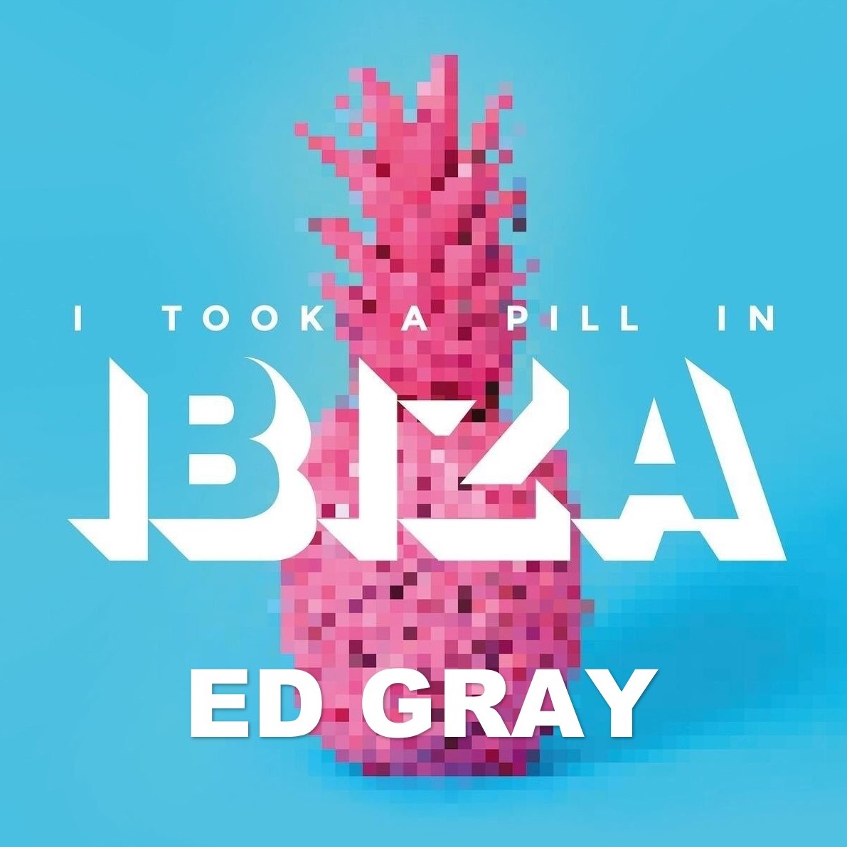 I Took A Pill In Ibiza by Ed Gray | Free Download on Hypeddit