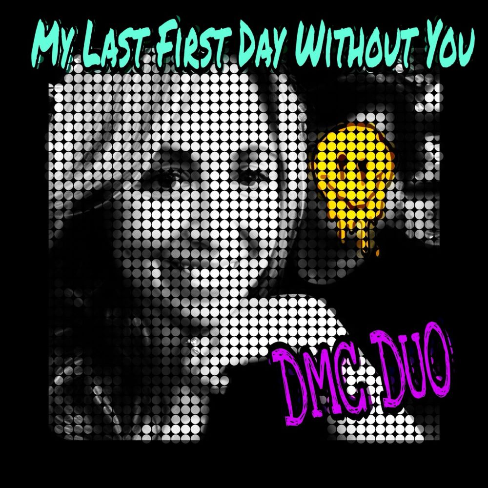My Last First Day Without You by DMC DUO