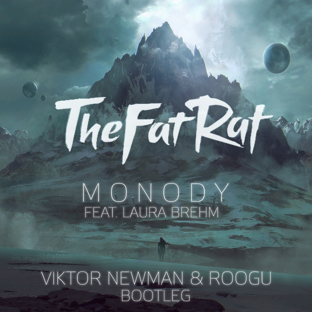 TheFatRat - Monody feat. Laura Brehm (Viktor Newman & Roogu Bootleg) by ...