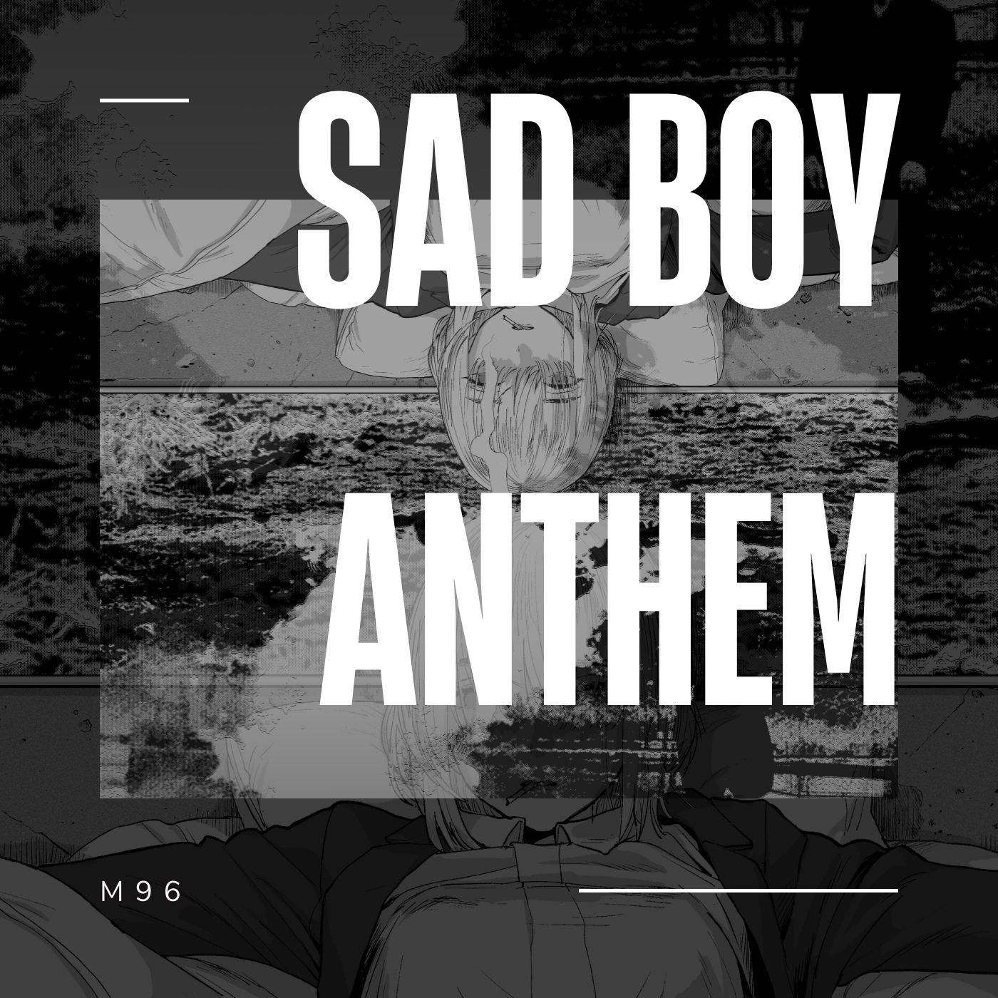 SAD BOY ANTHEM by M96 | Free Download on Hypeddit
