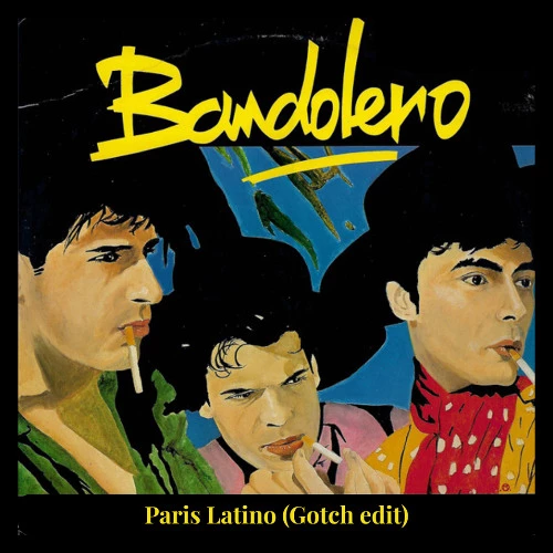 Bandolero - Paris Latino (Gotch edit) by Gotch | Free Download on Hypeddit